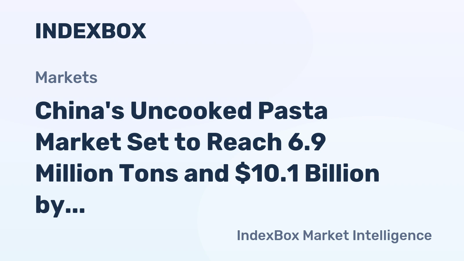 China's Uncooked Pasta Market Set to Reach 6.9 Million Tons and $10.1 Billion by 2035