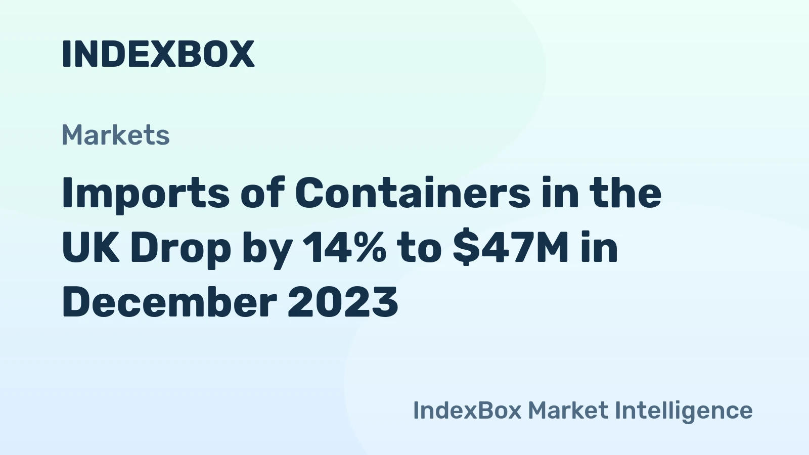 Imports of Containers in the UK Drop by 14% to $47M in December 2023