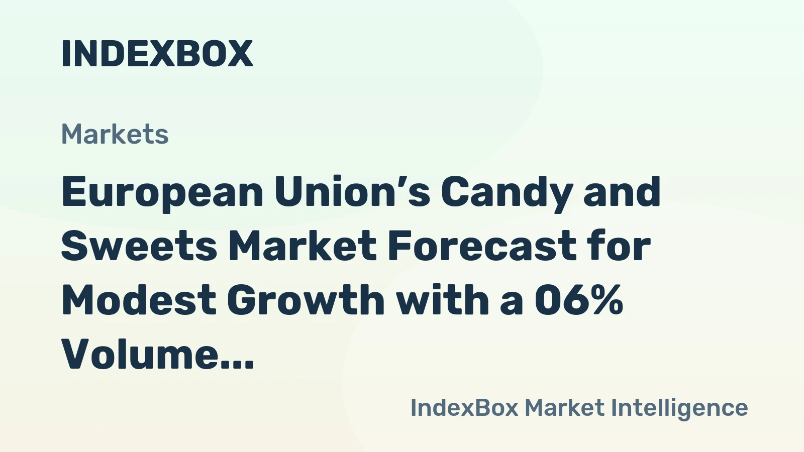 European Union’s Candy and Sweets Market Forecast for Modest Growth with a 06% Volume CAGR