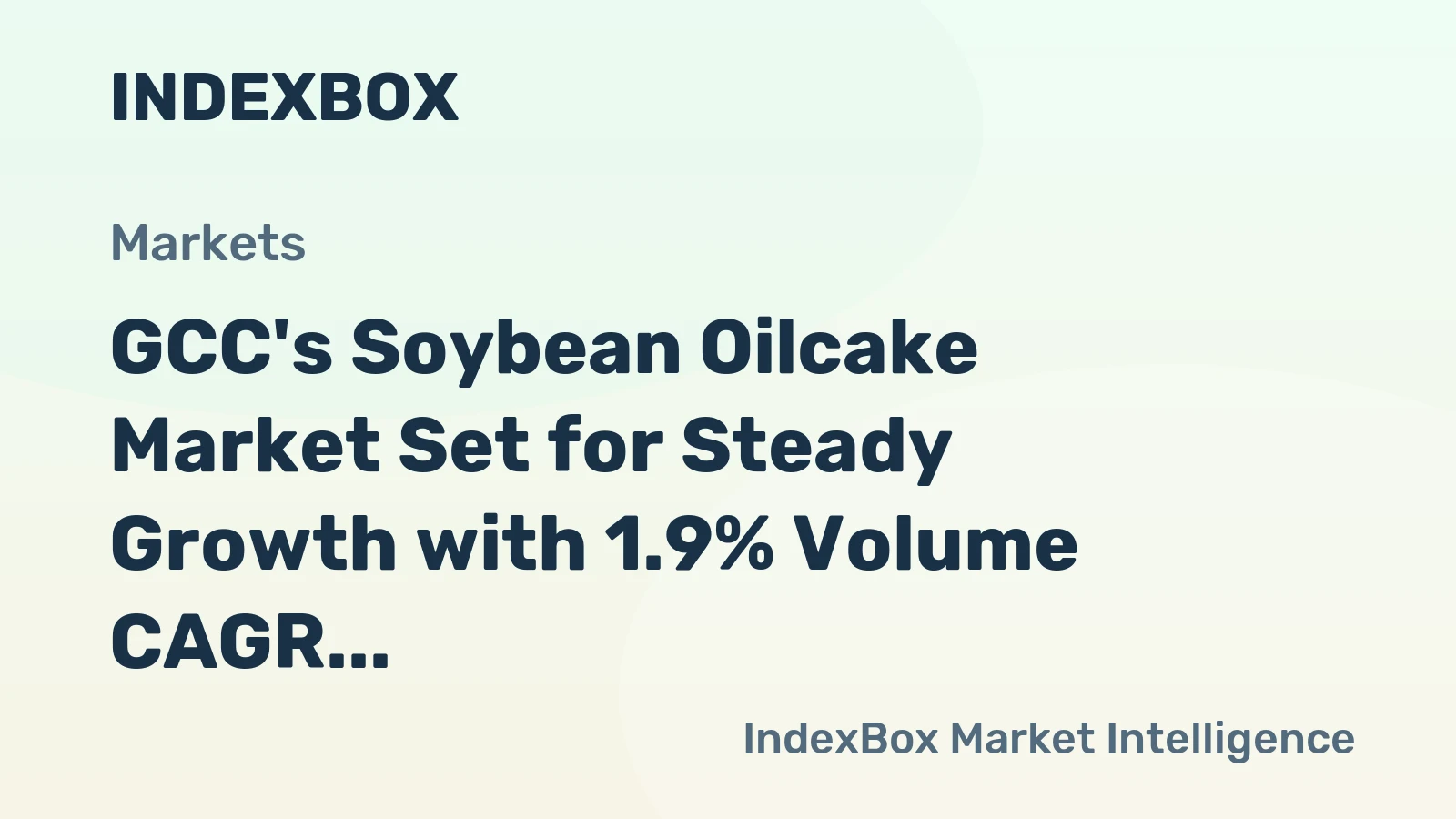 GCC's Soybean Oilcake Market Set for Steady Growth with 1.9% Volume CAGR