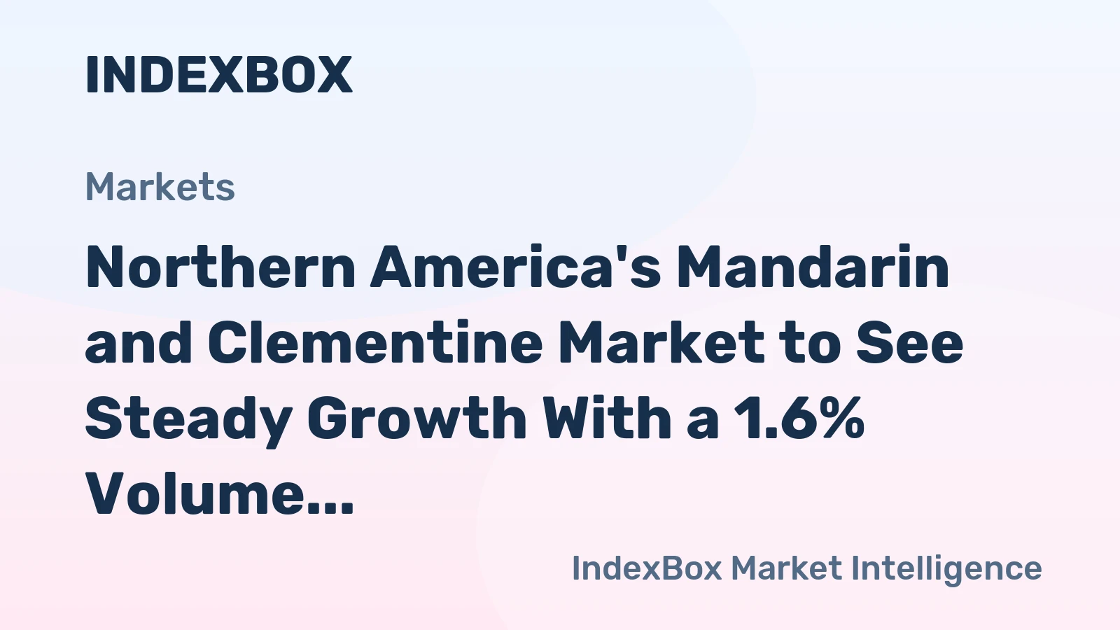 Northern America's Mandarin and Clementine Market to See Steady Growth With a 1.6% Volume CAGR