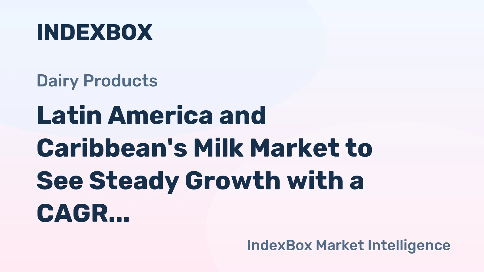 Latin America and Caribbean's Milk Market to See Steady Growth with a CAGR of +0.4% from 2024 to 2035