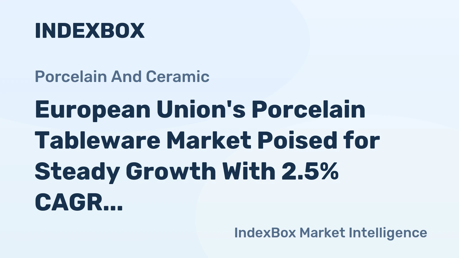 European Union's Porcelain Tableware Market Poised for Steady Growth With 2.5% CAGR in Value Through 2035