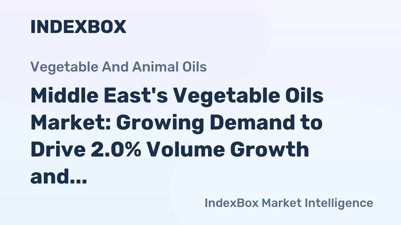 Middle East's Vegetable Oils Market: Growing Demand to Drive 2.0% Volume Growth and $842M Value by 2035
