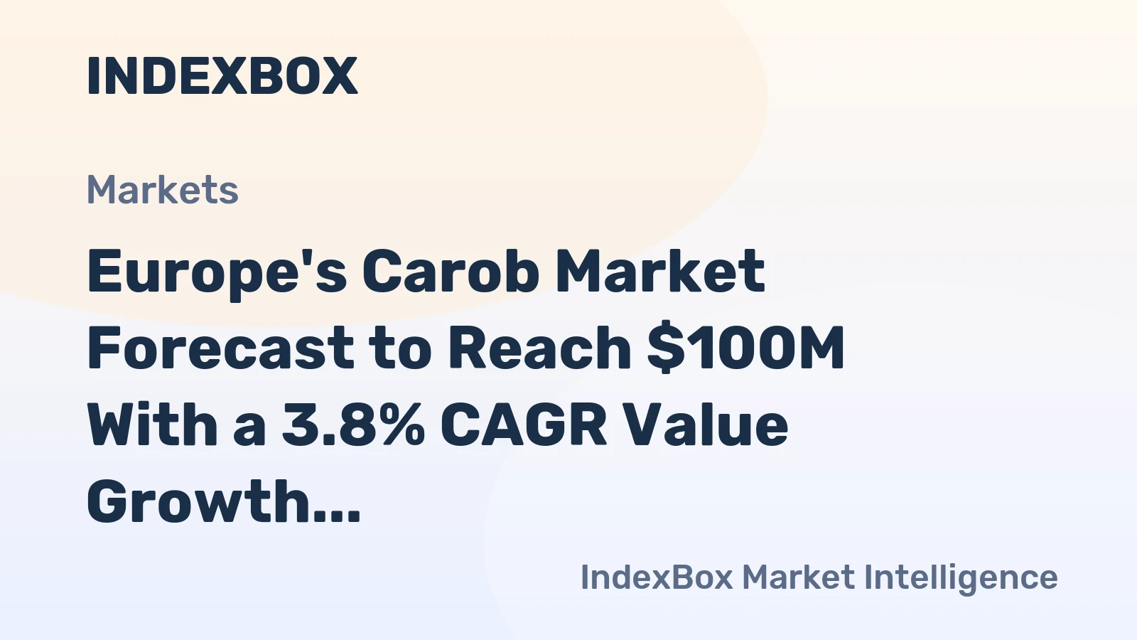 Europe's Carob Market Forecast to Reach $100M With a 3.8% CAGR Value Growth