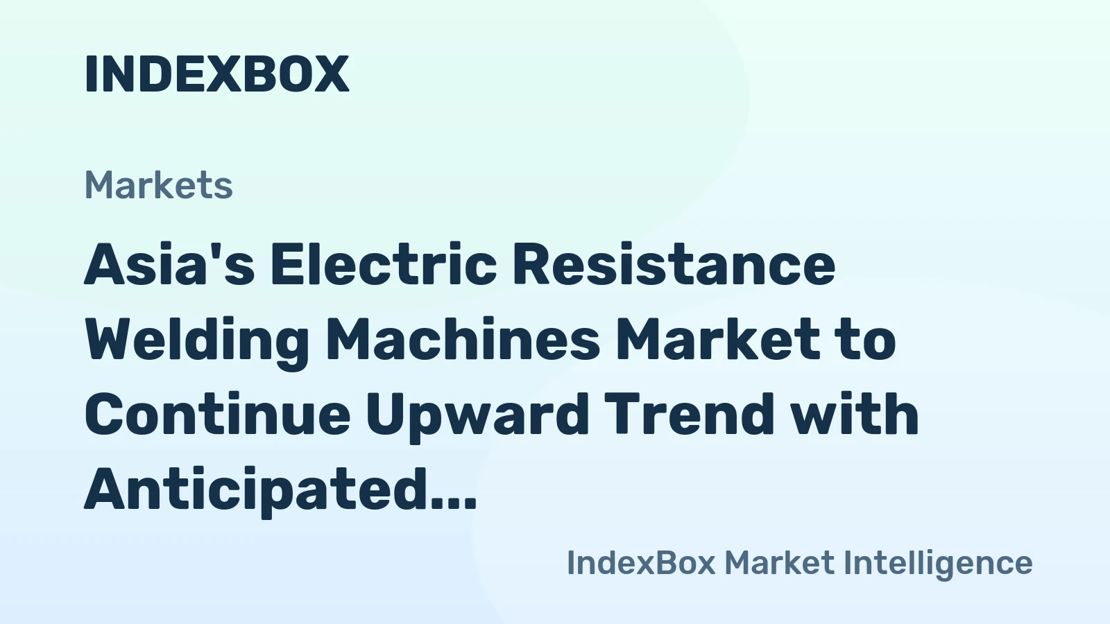 Asia's Electric Resistance Welding Machines Market to Continue Upward Trend with Anticipated CAGR of +0.9%