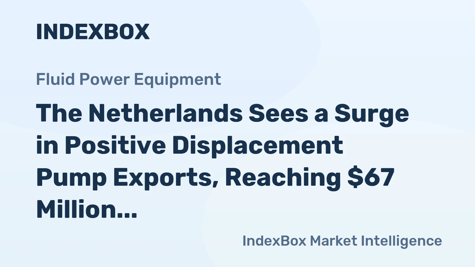 The Netherlands Sees a Surge in Positive Displacement Pump Exports, Reaching $67 Million in 2023