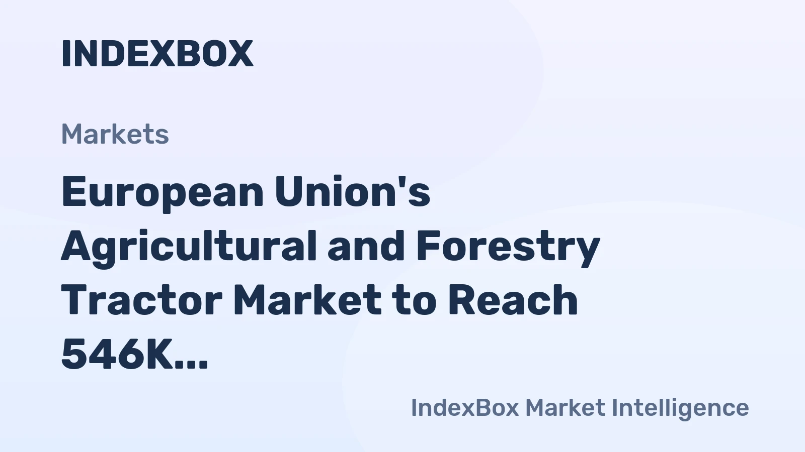European Union's Agricultural and Forestry Tractor Market to Reach 546K Units and $15.5B by 2035