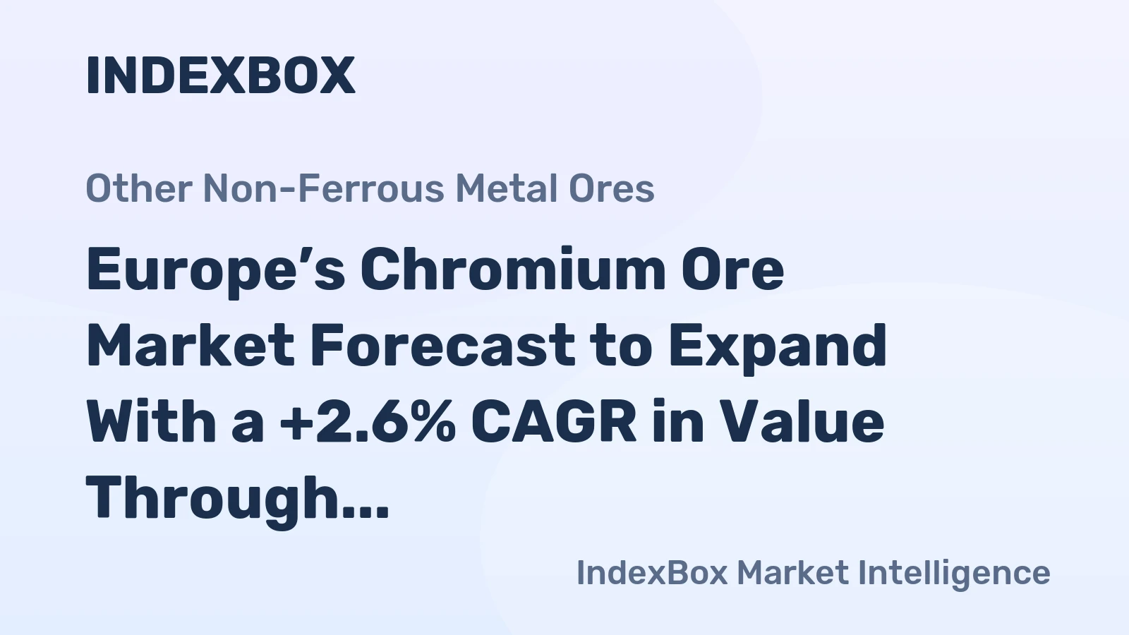Europe’s Chromium Ore Market Forecast to Expand With a +2.6% CAGR in Value Through 2035