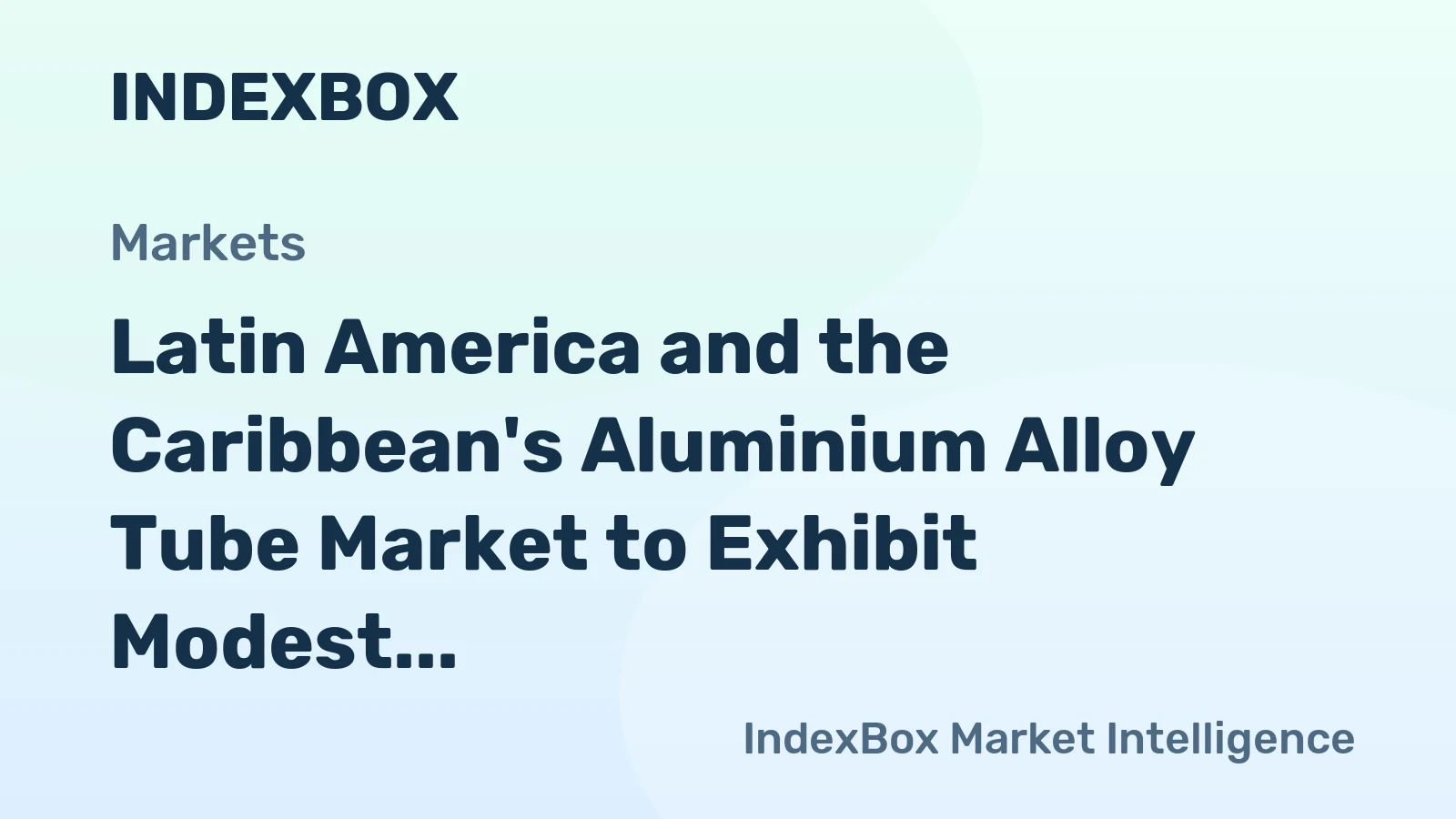 Latin America and the Caribbean's Aluminium Alloy Tube Market to Exhibit Modest Growth with +1.5% CAGR Leading to $596M Value by 2035