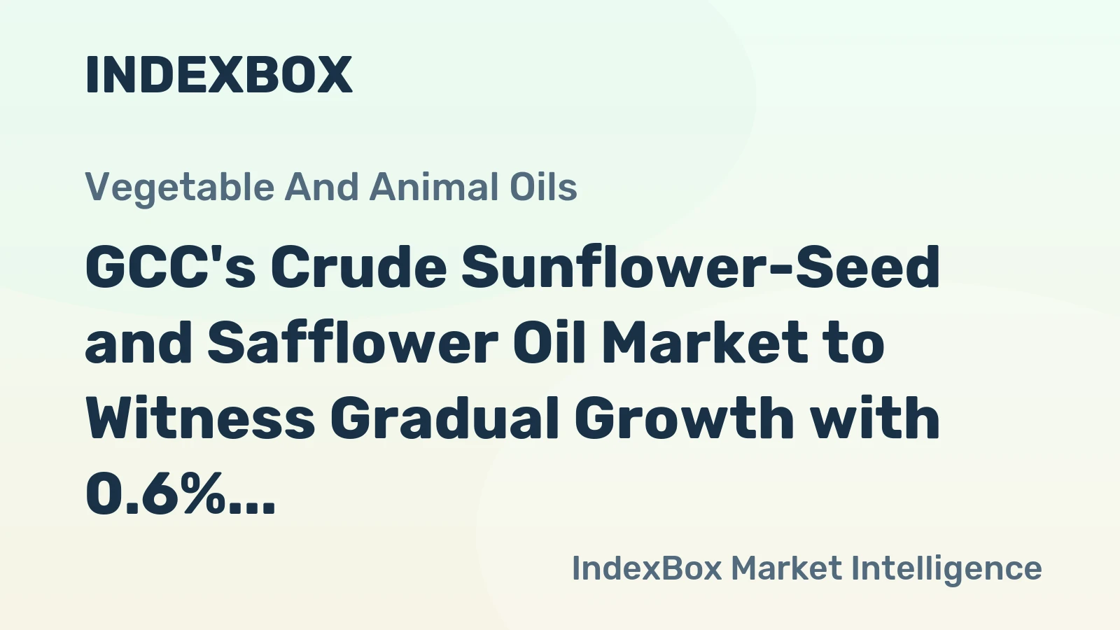 GCC's Crude Sunflower-Seed and Safflower Oil Market to Witness Gradual Growth with 0.6% CAGR