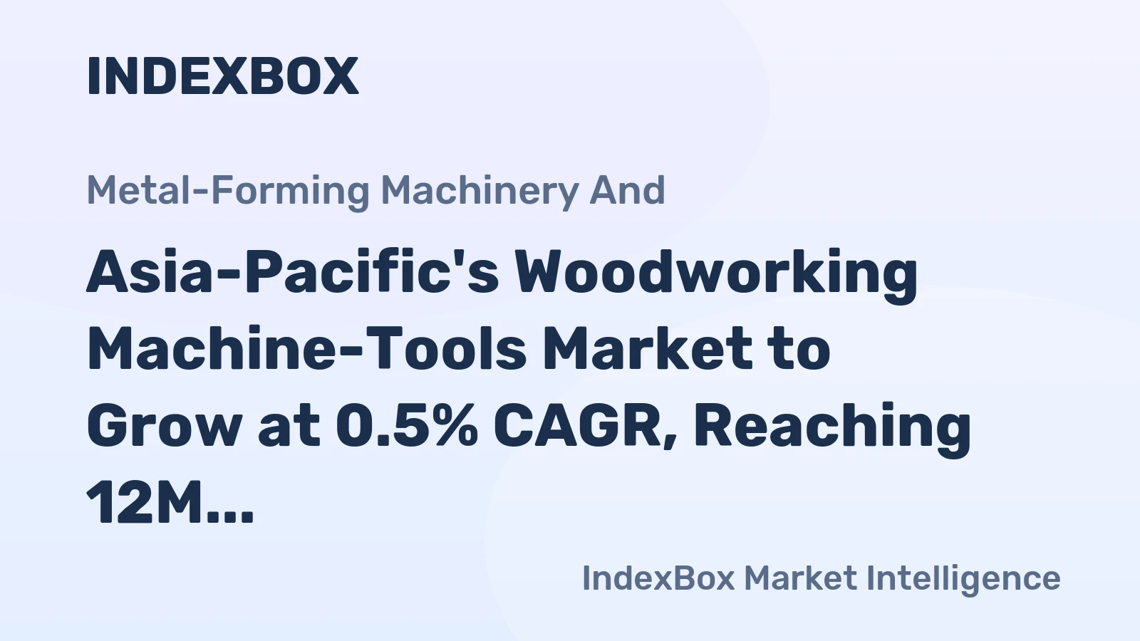 Asia-Pacific's Woodworking Machine-Tools Market to Grow at 0.5% CAGR, Reaching 12M Units by 2035