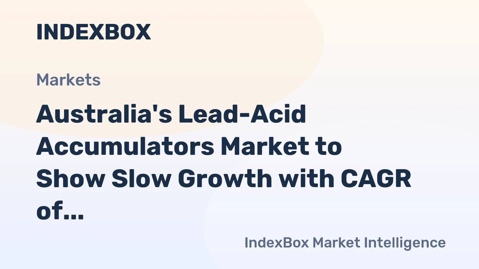 Australia's Lead-Acid Accumulators Market to Show Slow Growth with CAGR of +0.1%