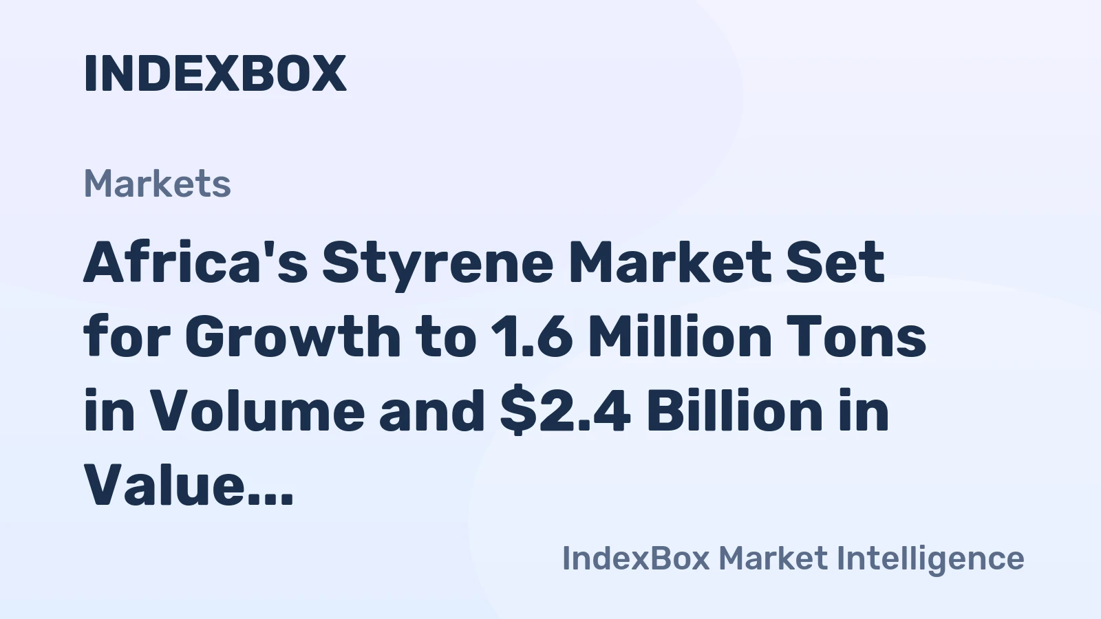Africa's Styrene Market Set for Growth to 1.6 Million Tons in Volume and $2.4 Billion in Value