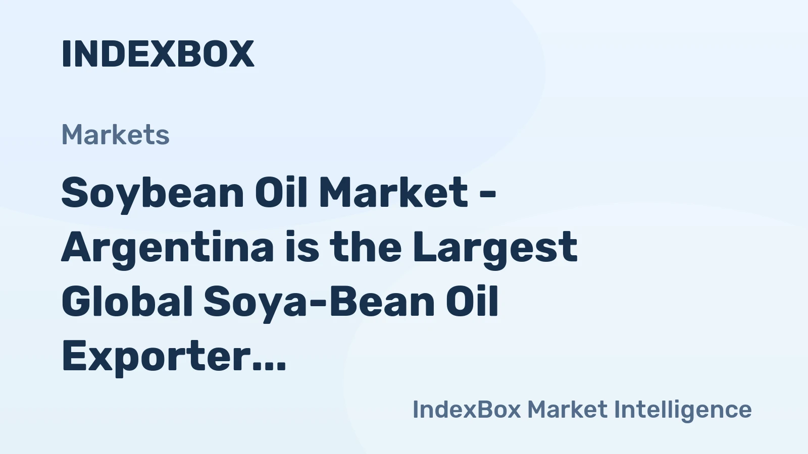 Soybean Oil Market - Argentina is the Largest Global Soya-Bean Oil Exporter despite 15% Drop in 2014