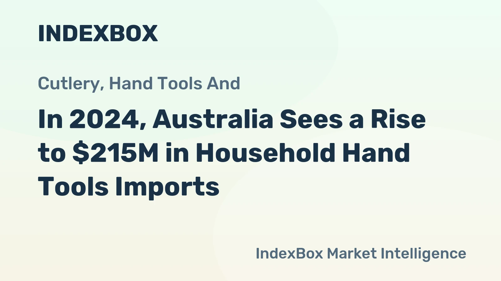 In 2024, Australia Sees a Rise to $215M in Household Hand Tools Imports