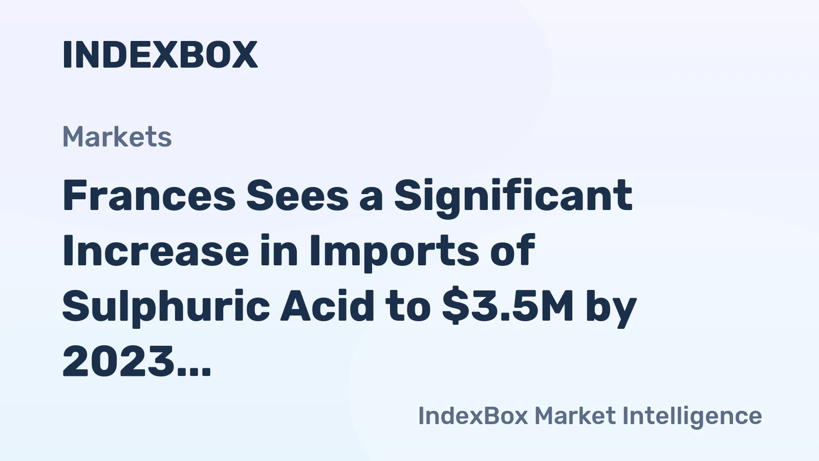 Frances Sees a Significant Increase in Imports of Sulphuric Acid to $3.5M by 2023
