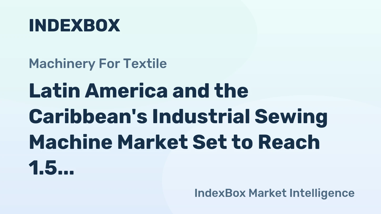 Latin America and the Caribbean's Industrial Sewing Machine Market Set to Reach 1.5 Million Units Valued at $775 Million