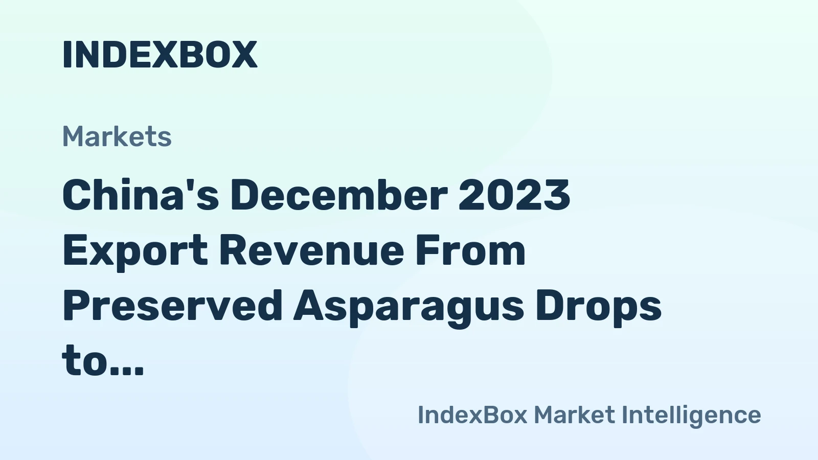 China's December 2023 Export Revenue From Preserved Asparagus Drops to $5.6M