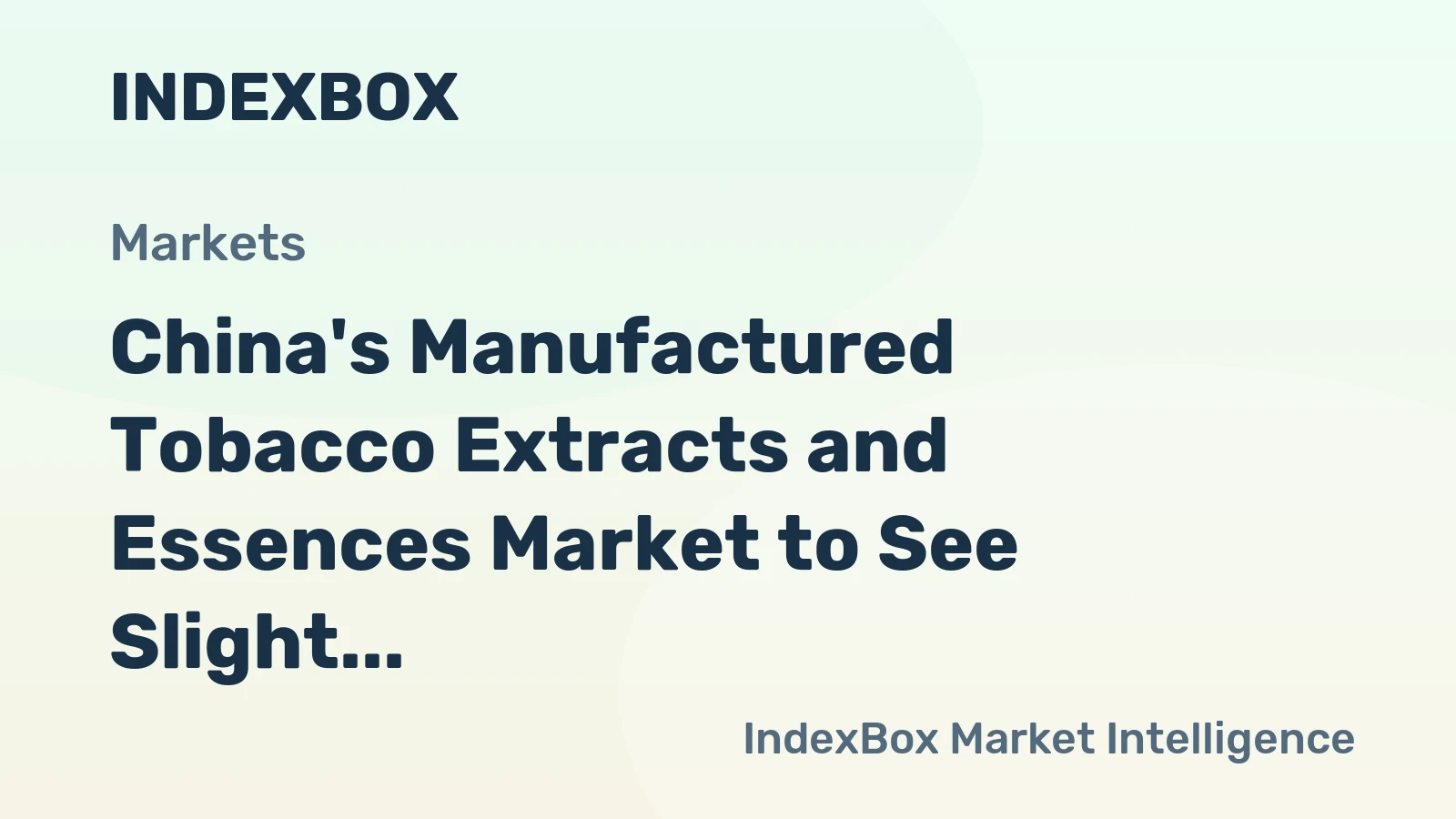 China's Manufactured Tobacco Extracts and Essences Market to See Slight Increase with +1.5% CAGR