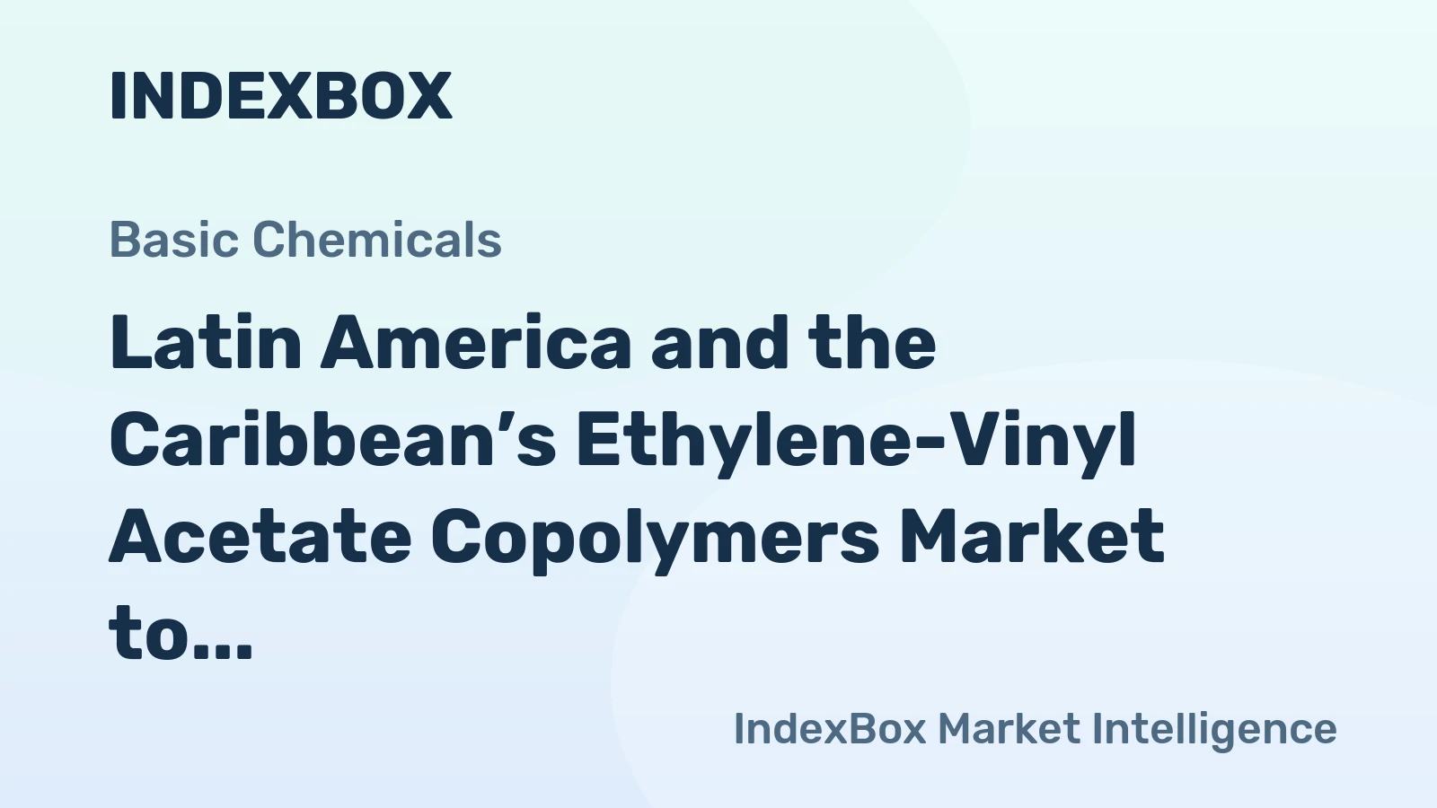 Latin America and the Caribbean’s Ethylene-Vinyl Acetate Copolymers Market to Grow at 1.6% CAGR