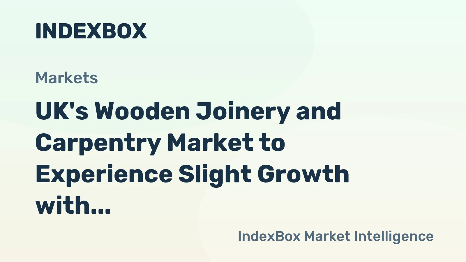 UK's Wooden Joinery and Carpentry Market to Experience Slight Growth with CAGR of +0.1% Over Next Decade