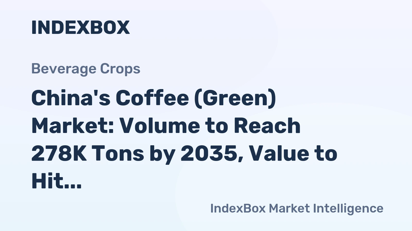 China's Coffee (Green) Market: Volume to Reach 278K Tons by 2035, Value to Hit $1.1B