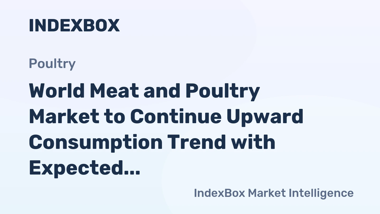 World Meat and Poultry Market to Continue Upward Consumption Trend with Expected CAGR of +1.6%
