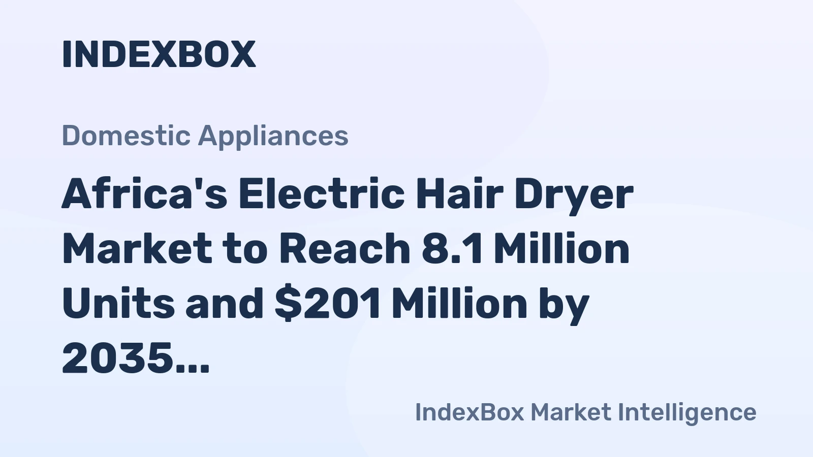 Africa's Electric Hair Dryer Market to Reach 8.1 Million Units and $201 Million by 2035
