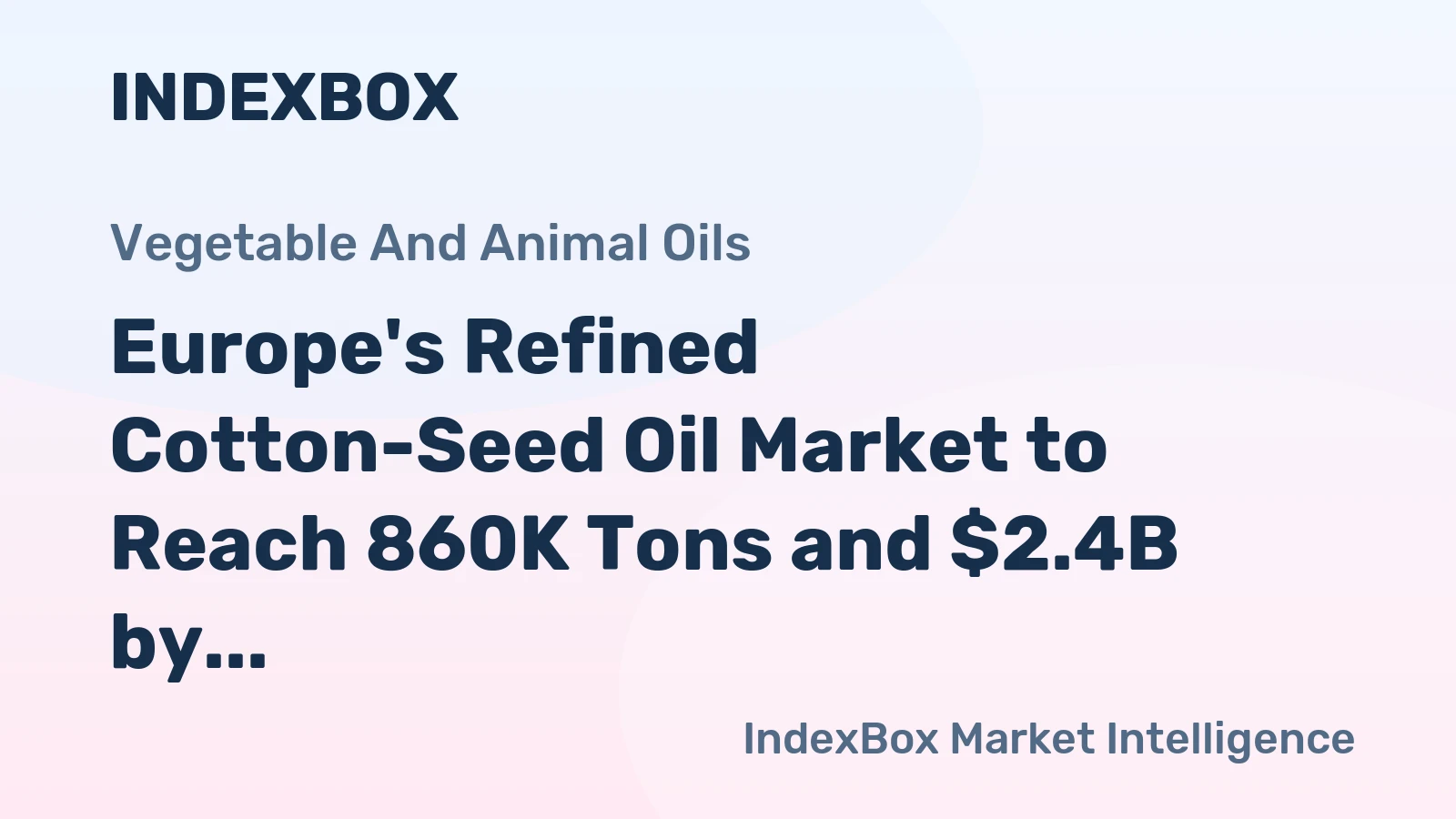 Europe's Refined Cotton-Seed Oil Market to Reach 860K Tons and $2.4B by 2035