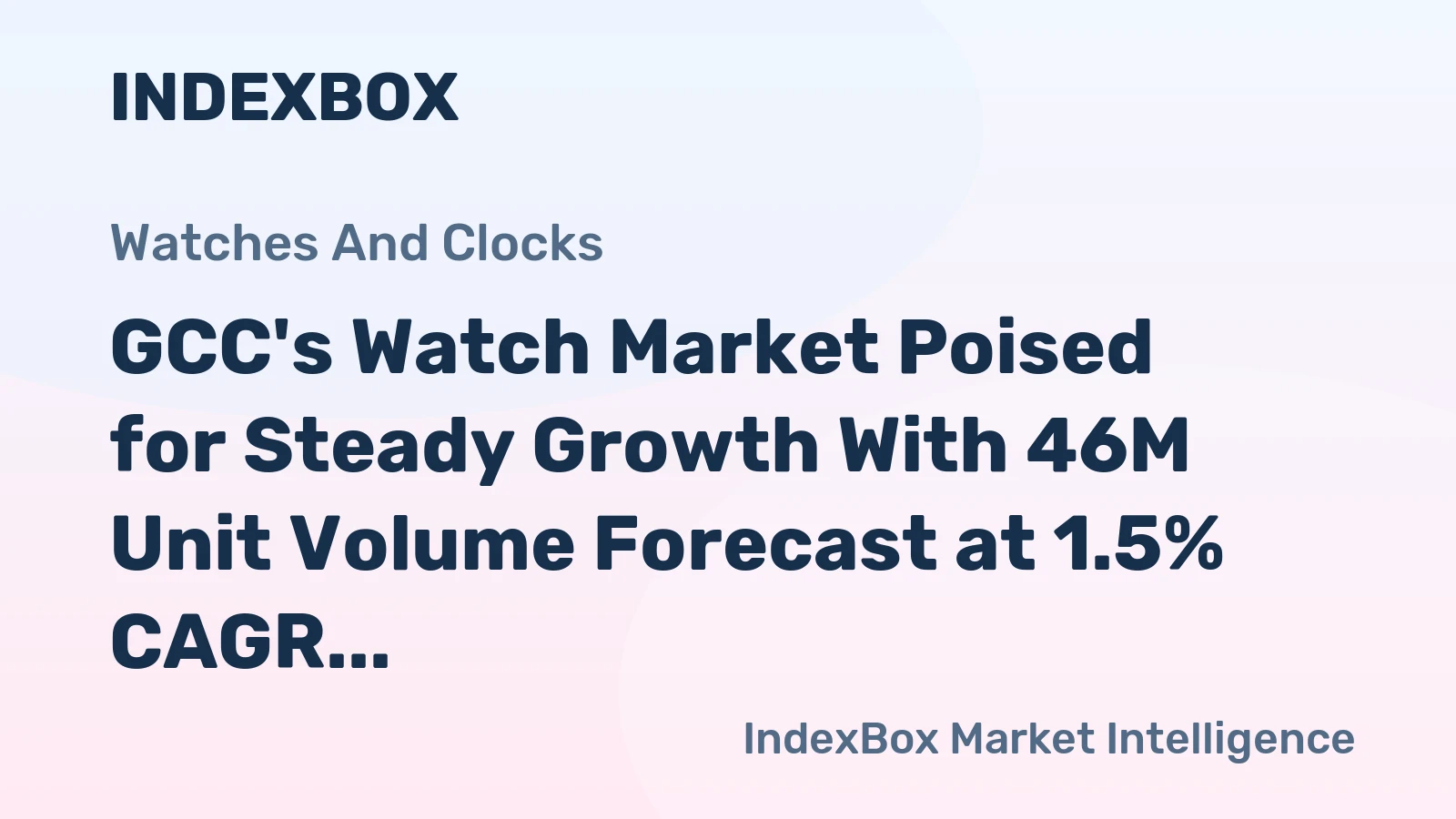 GCC's Watch Market Poised for Steady Growth With 46M Unit Volume Forecast at 1.5% CAGR