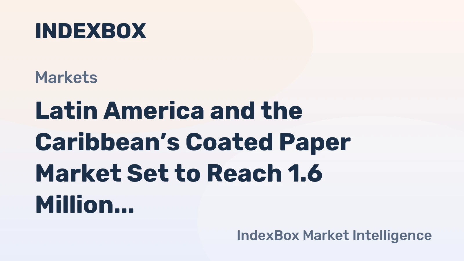 Latin America and the Caribbean’s Coated Paper Market Set to Reach 1.6 Million Tons and $1.8 Billion