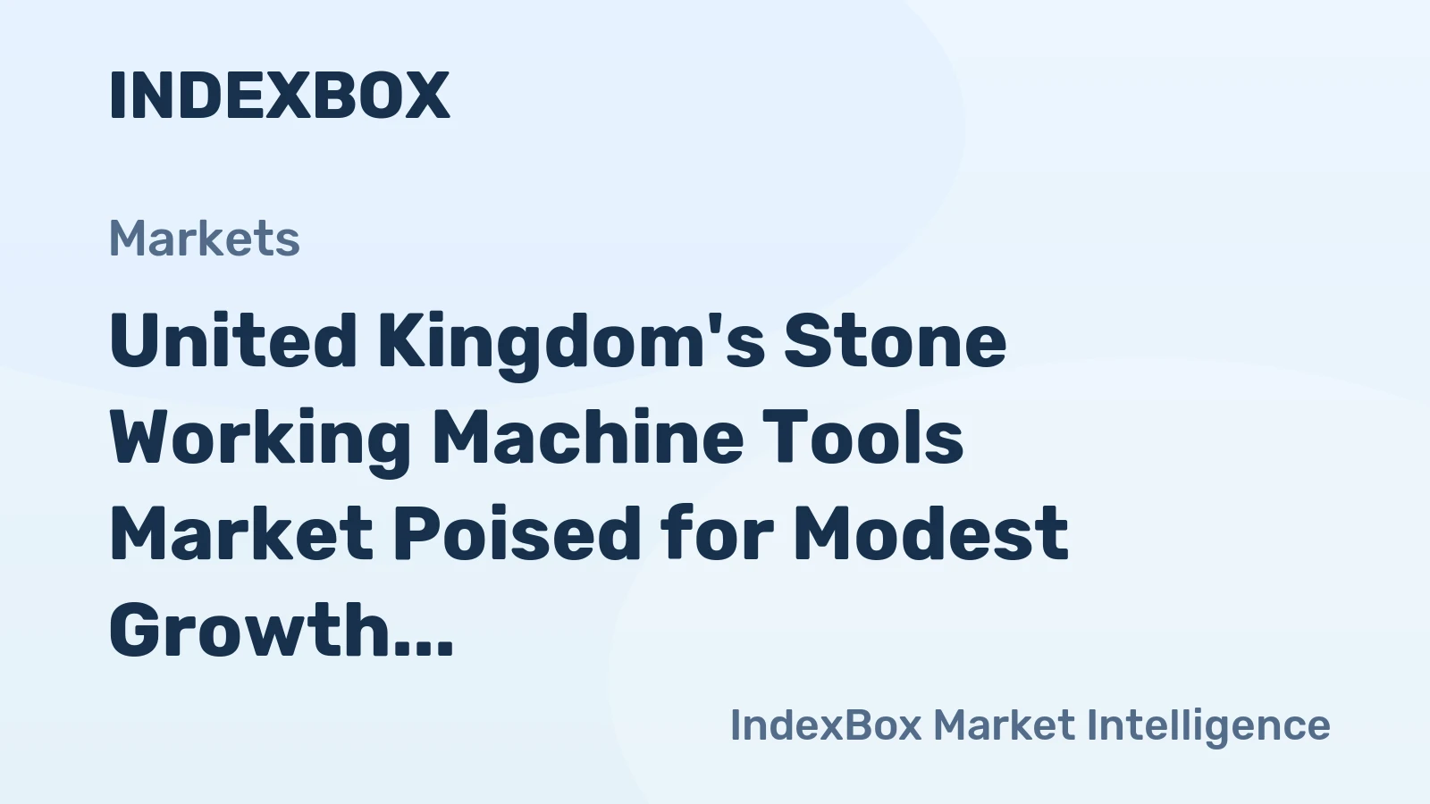 United Kingdom's Stone Working Machine Tools Market Poised for Modest Growth With 1.2% CAGR Forecast