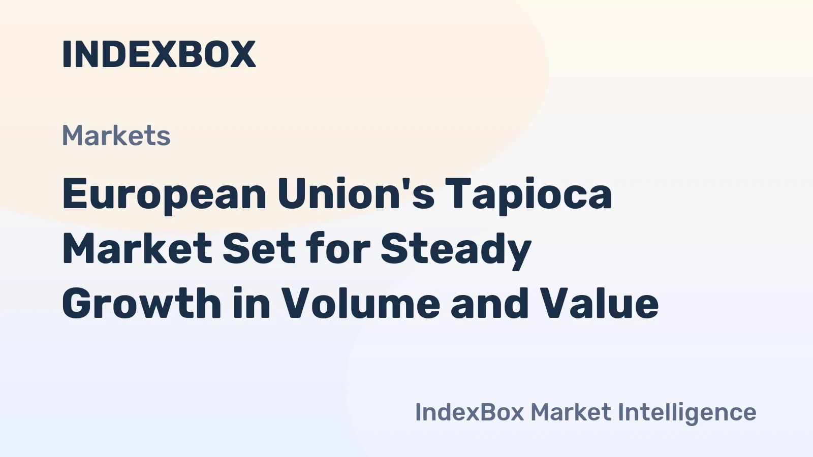 European Union's Tapioca Market Set for Steady Growth in Volume and Value