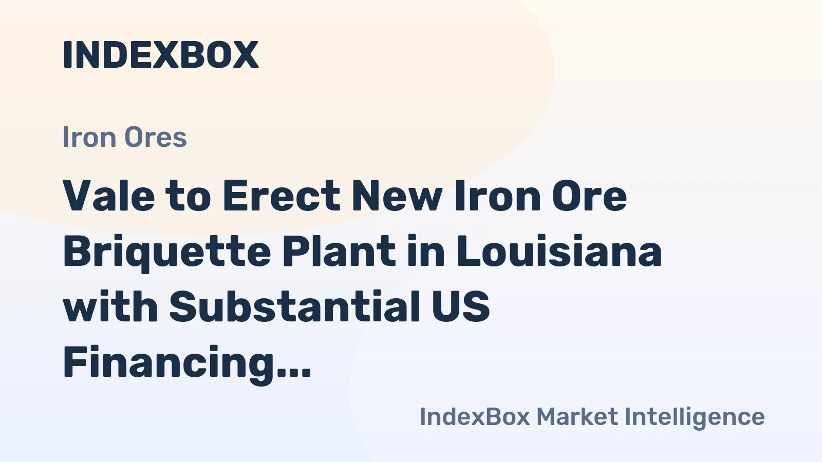 Vale to Erect New Iron Ore Briquette Plant in Louisiana with Substantial US Financing