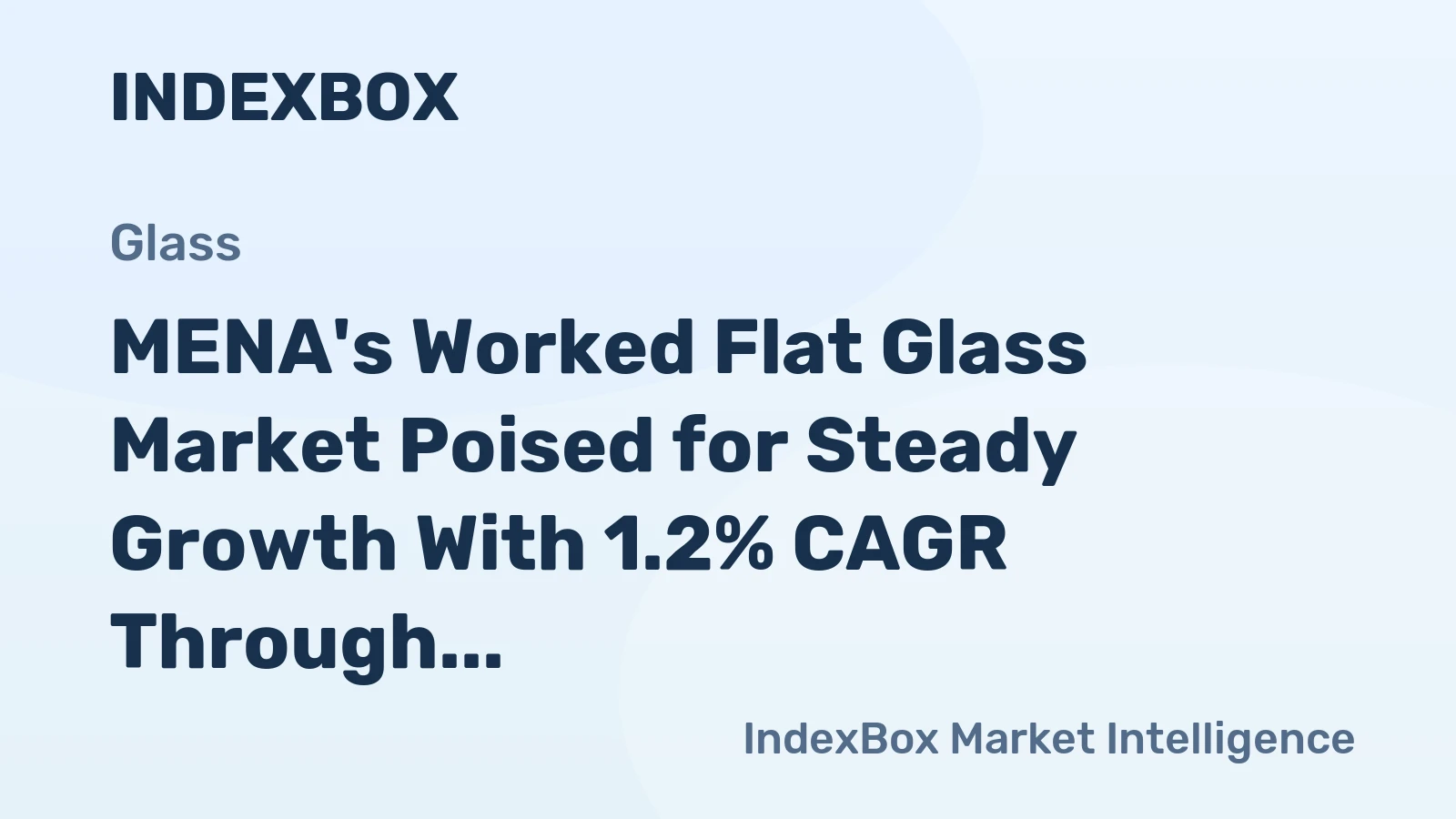 MENA's Worked Flat Glass Market Poised for Steady Growth With 1.2% CAGR Through 2035