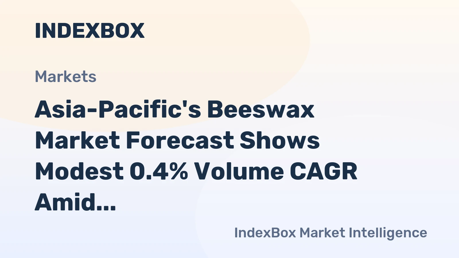 Asia-Pacific's Beeswax Market Forecast Shows Modest 0.4% Volume CAGR Amid Strong Regional Trade