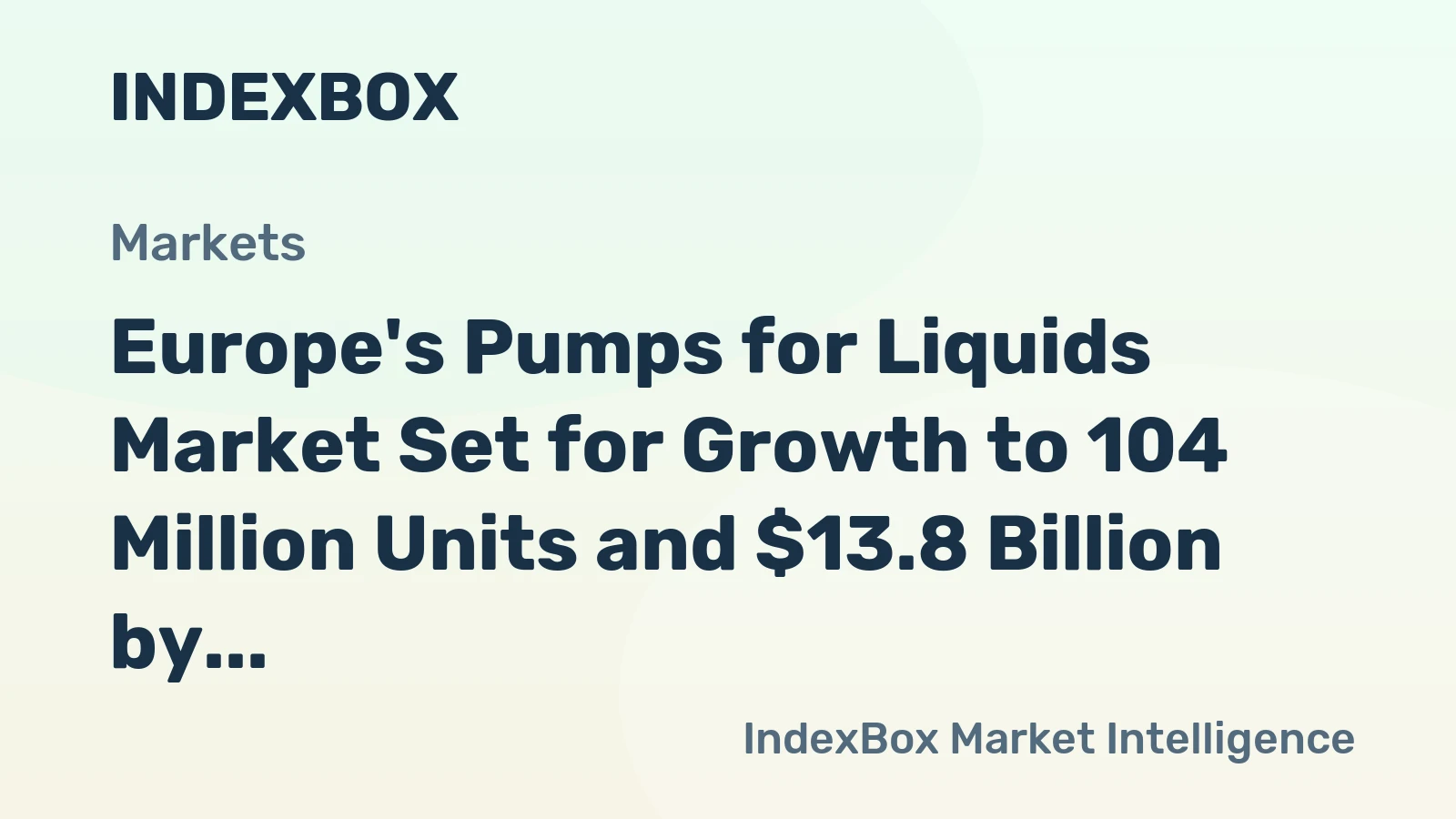 Europe's Pumps for Liquids Market Set for Growth to 104 Million Units and $13.8 Billion by 2035