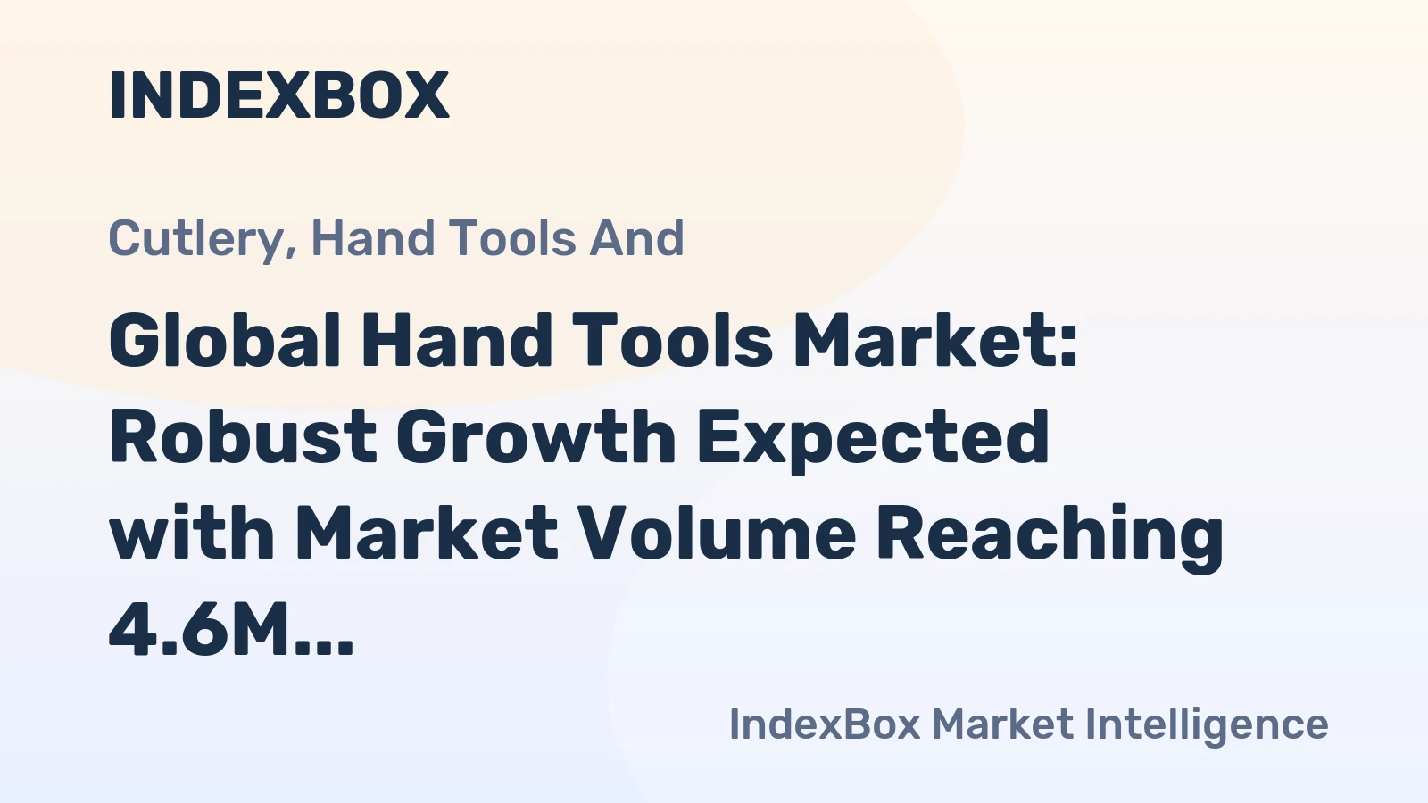 Global Hand Tools Market: Robust Growth Expected with Market Volume Reaching 4.6M Tons and Market Value Surpassing $46B by 2035
