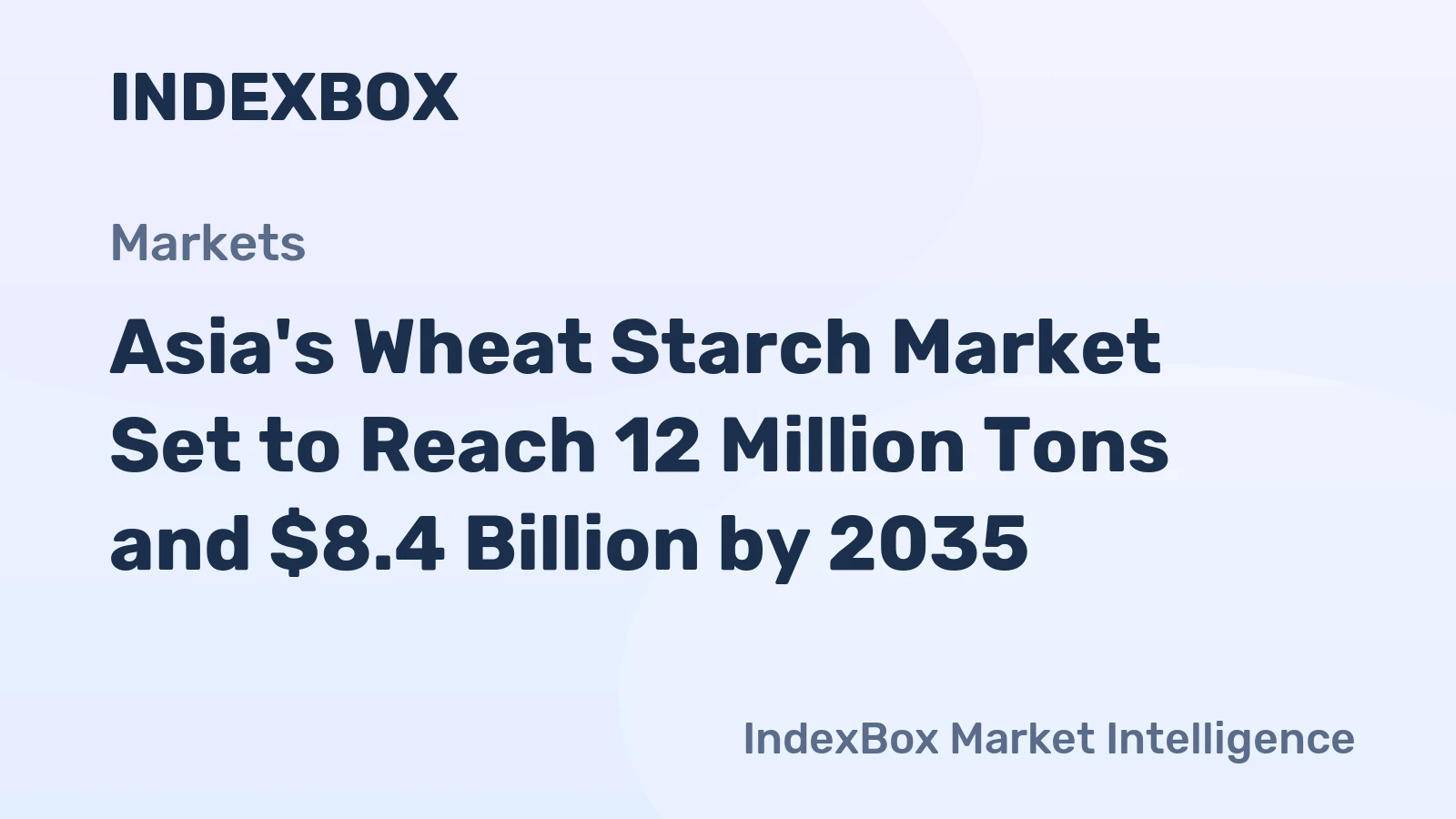 Asia's Wheat Starch Market Set to Reach 12 Million Tons and $8.4 Billion by 2035