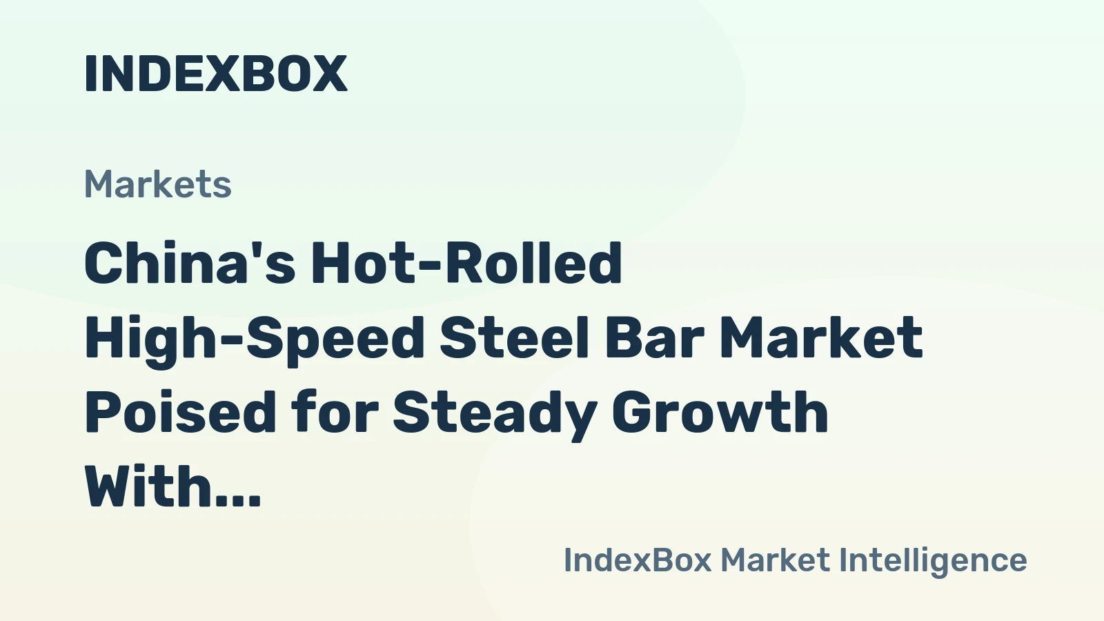 China's Hot-Rolled High-Speed Steel Bar Market Poised for Steady Growth With 2.5% Value CAGR