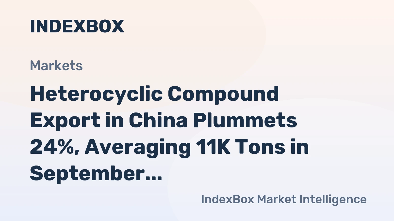 Heterocyclic Compound Export in China Plummets 24%, Averaging 11K Tons in September 2022