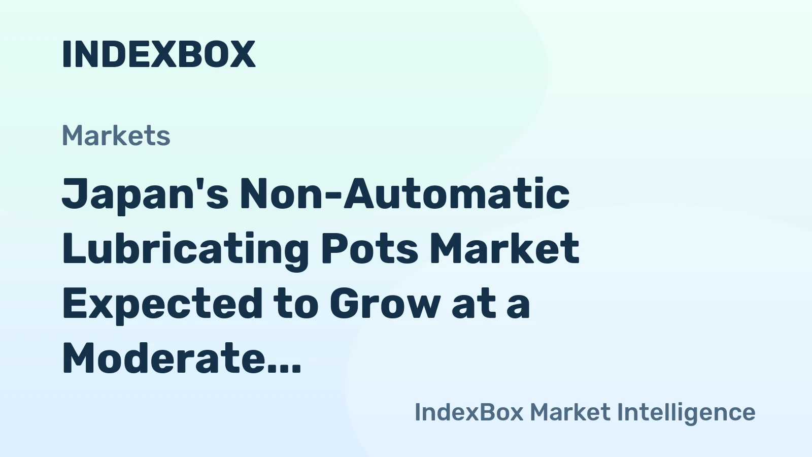 Japan's Non-Automatic Lubricating Pots Market Expected to Grow at a Moderate Pace with a CAGR of +0.4%