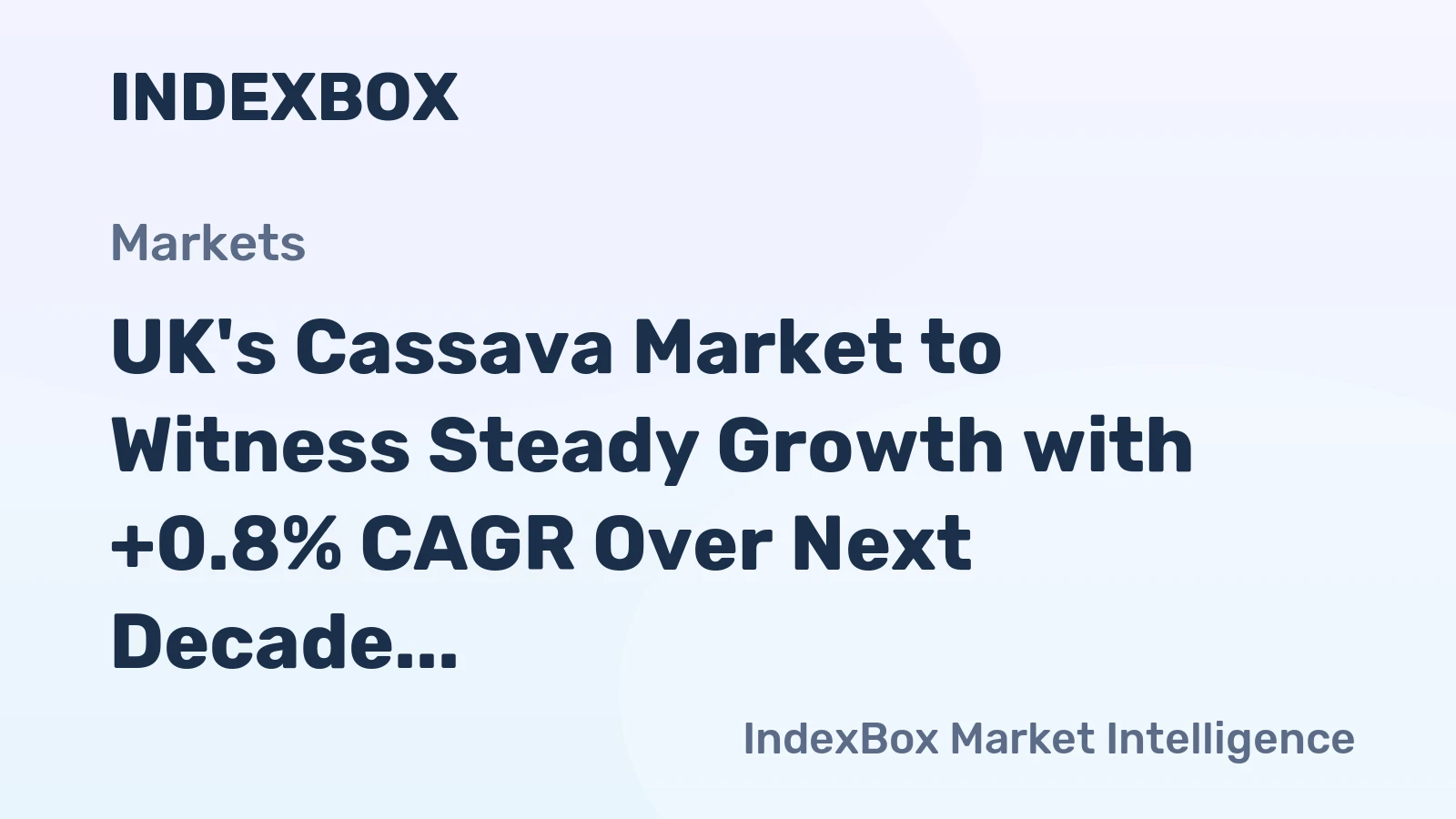 UK's Cassava Market to Witness Steady Growth with +0.8% CAGR Over Next Decade