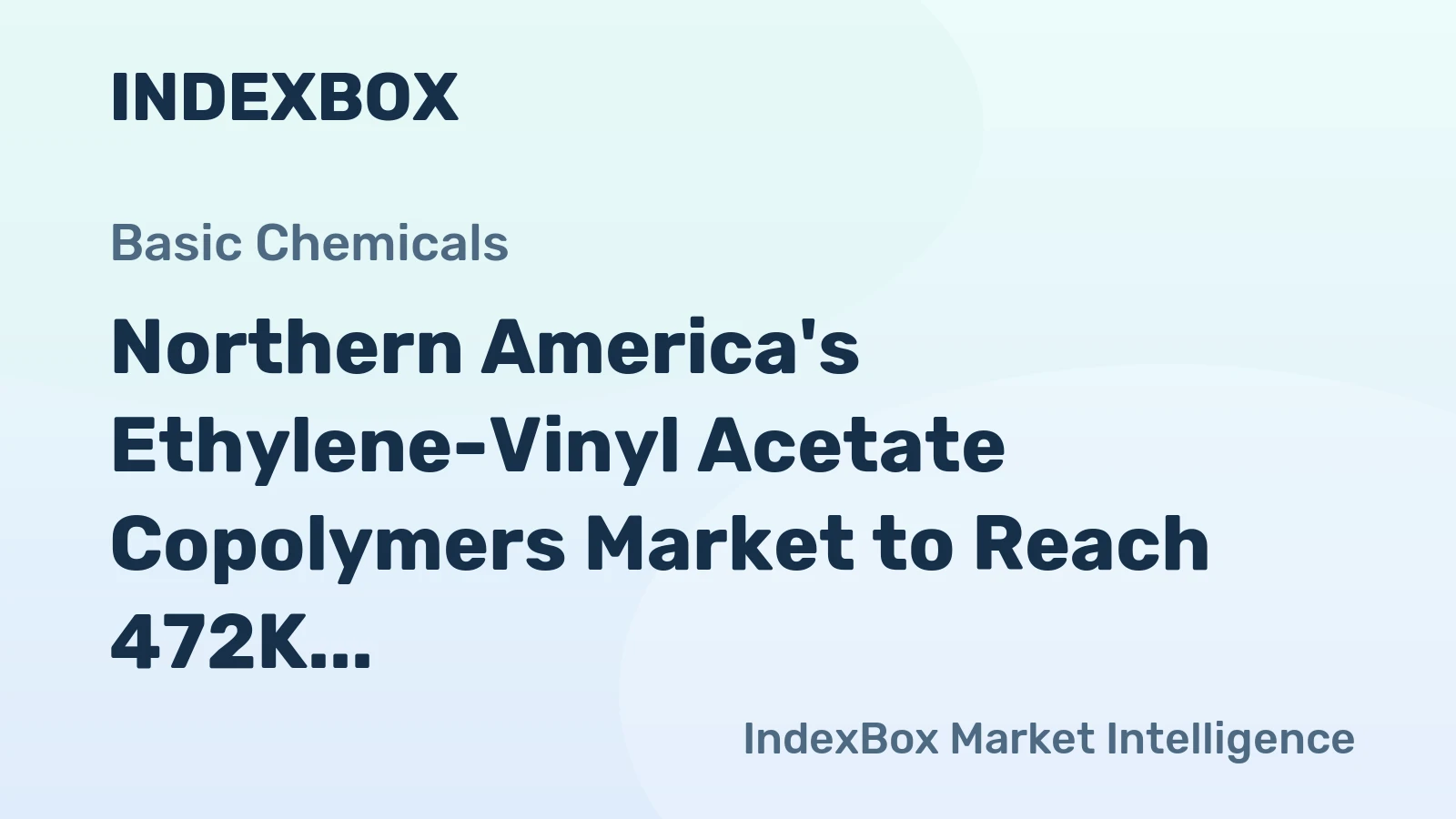 Northern America's Ethylene-Vinyl Acetate Copolymers Market to Reach 472K Tons and $1.1B by 2035
