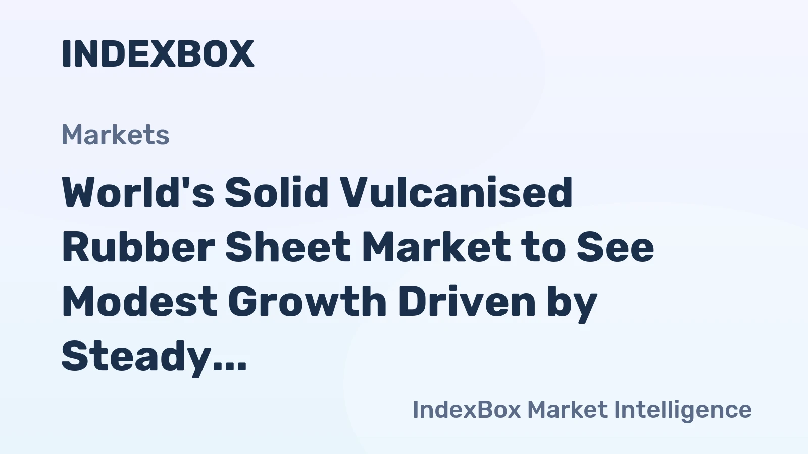 World's Solid Vulcanised Rubber Sheet Market to See Modest Growth Driven by Steady Demand