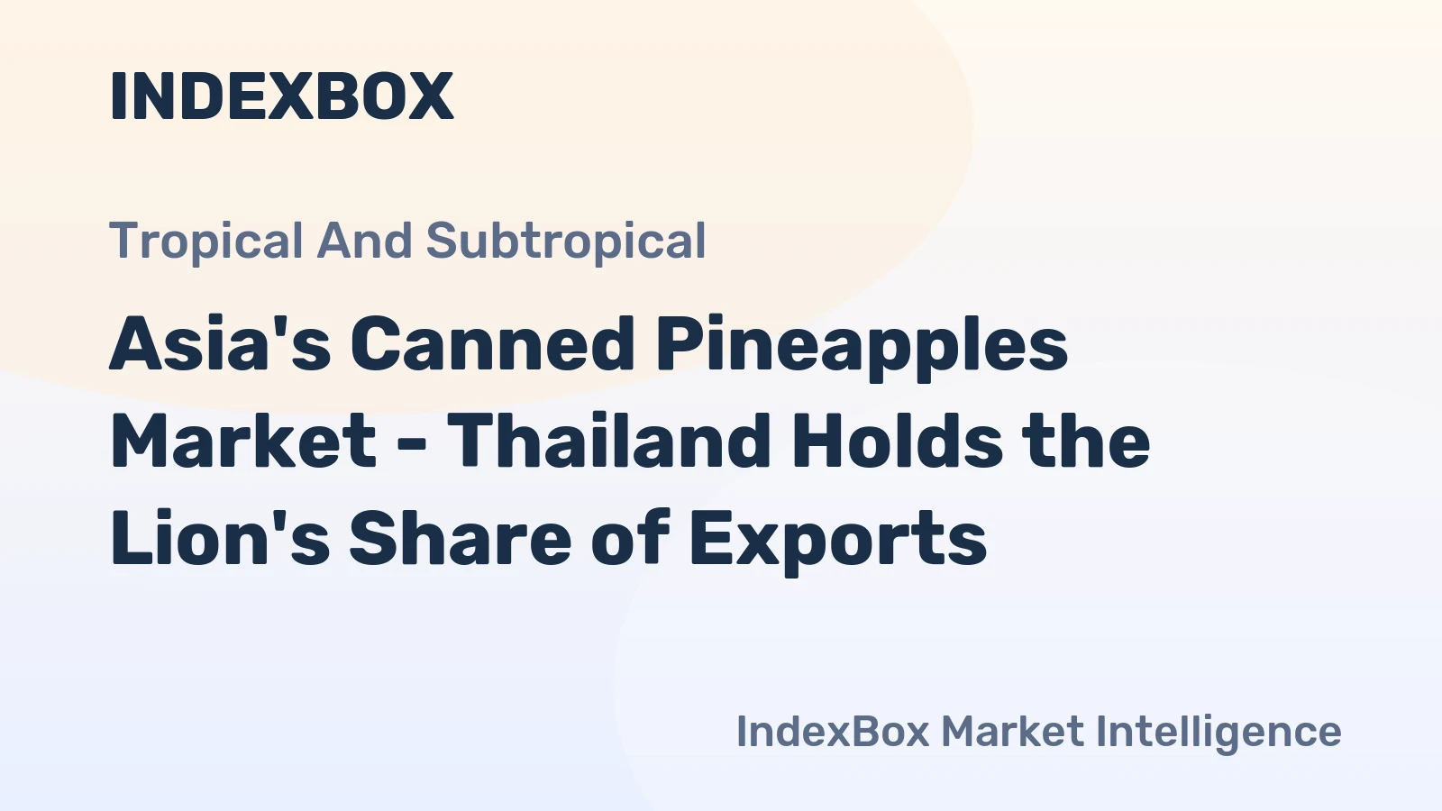 Asia's Canned Pineapples Market - Thailand Holds the Lion's Share of Exports