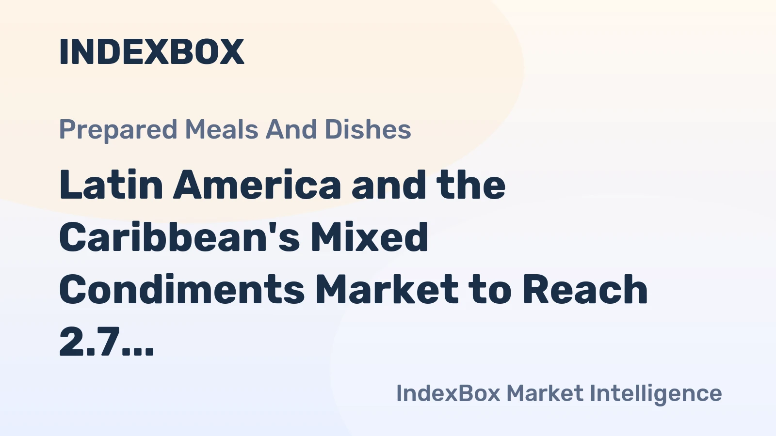Latin America and the Caribbean's Mixed Condiments Market to Reach 2.7 Million Tons and $7.9 Billion