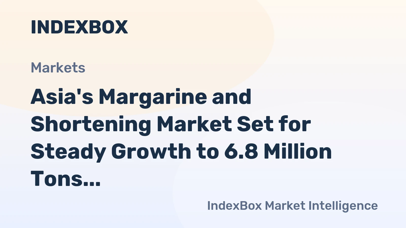 Asia's Margarine and Shortening Market Set for Steady Growth to 6.8 Million Tons