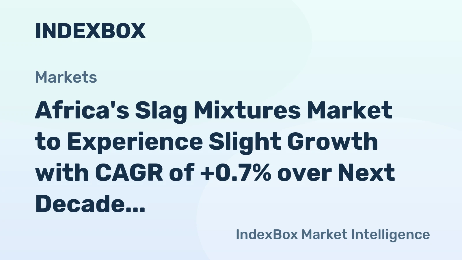 Africa's Slag Mixtures Market to Experience Slight Growth with CAGR of +0.7% over Next Decade